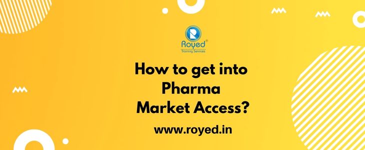 How to get into Pharma Market Access? - Royed Training
