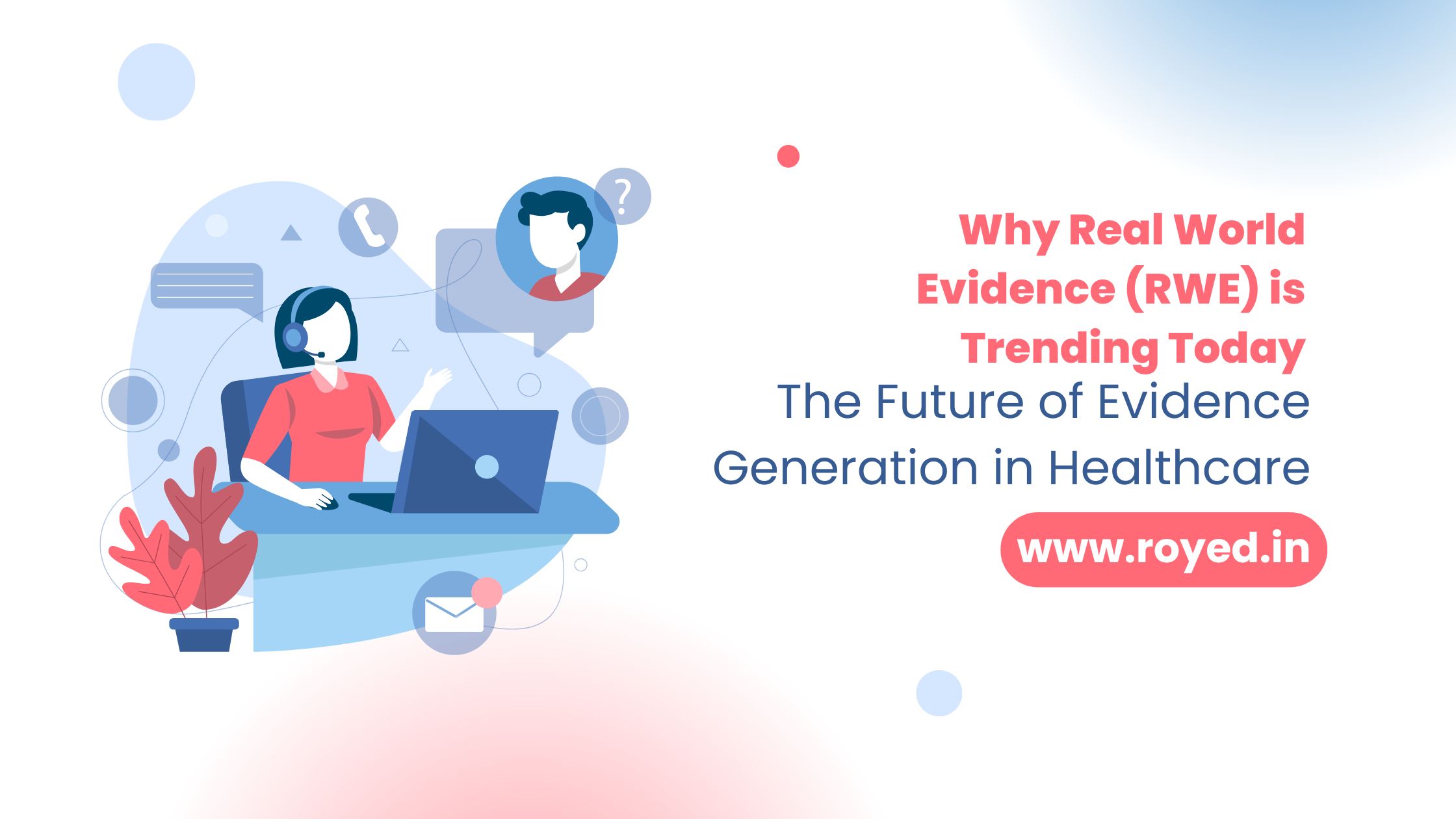 Why Real World Evidence (RWE) is Trending Today: The Future of Evidence ...